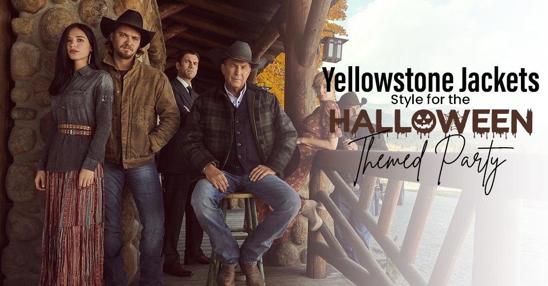 Channel Yellowstone Jackets Style for the Halloween Themed Party