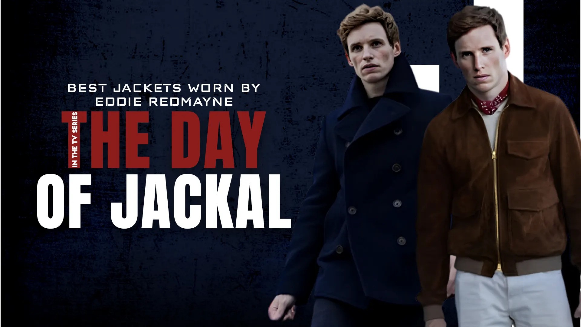 Best Jackets Worn By Eddie Redmayne In The Day of Jackal